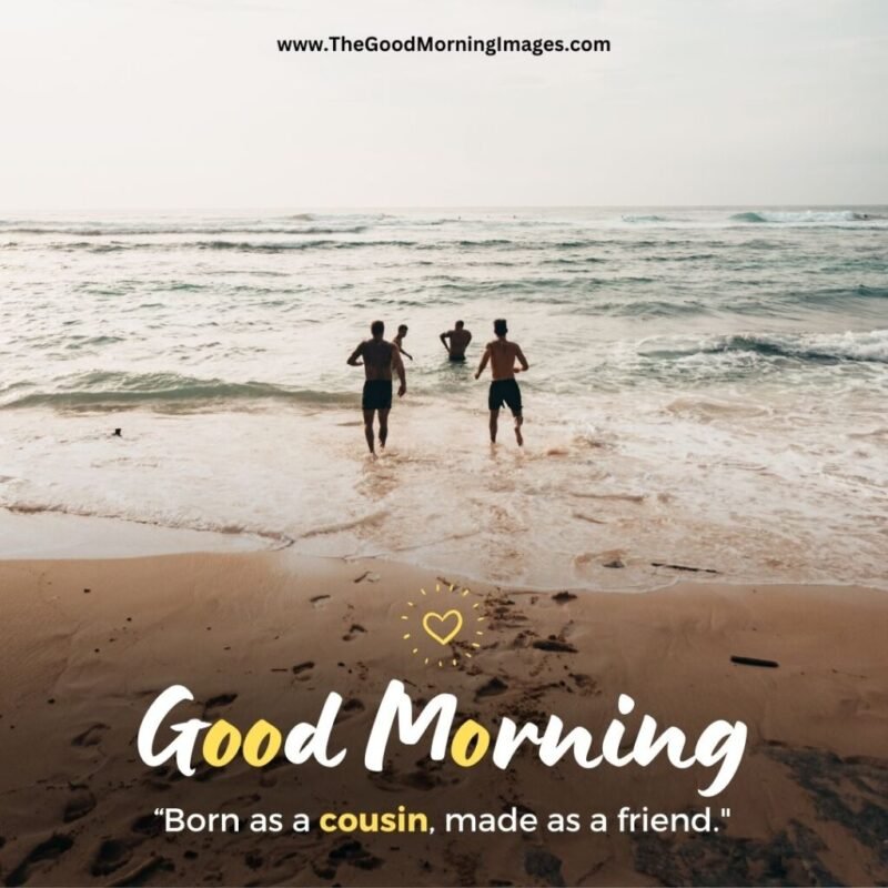 Lovely Morning Pictures, Greetings & GIFs For Your Cousin