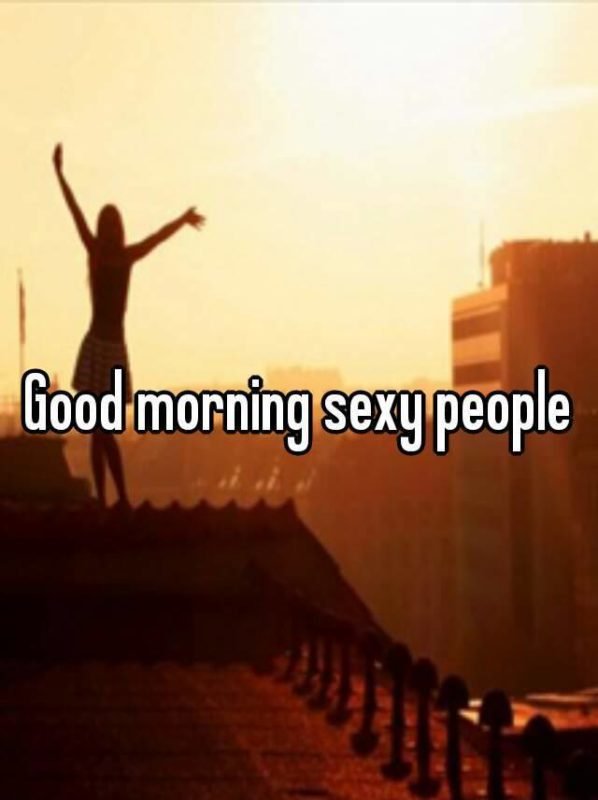 Good Morning Sexy Images Wishes Greetings And S Good Morning