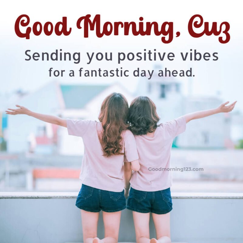 Lovely Morning Pictures, Greetings & GIFs For Your Cousin
