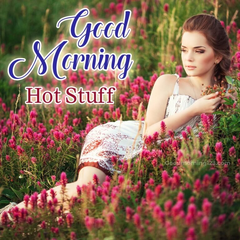Good Morning Hot Stuff Photos