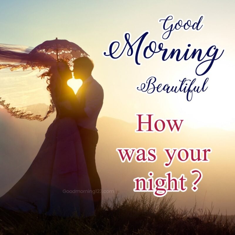 Good Morning Beautiful How Was Your Night Images
