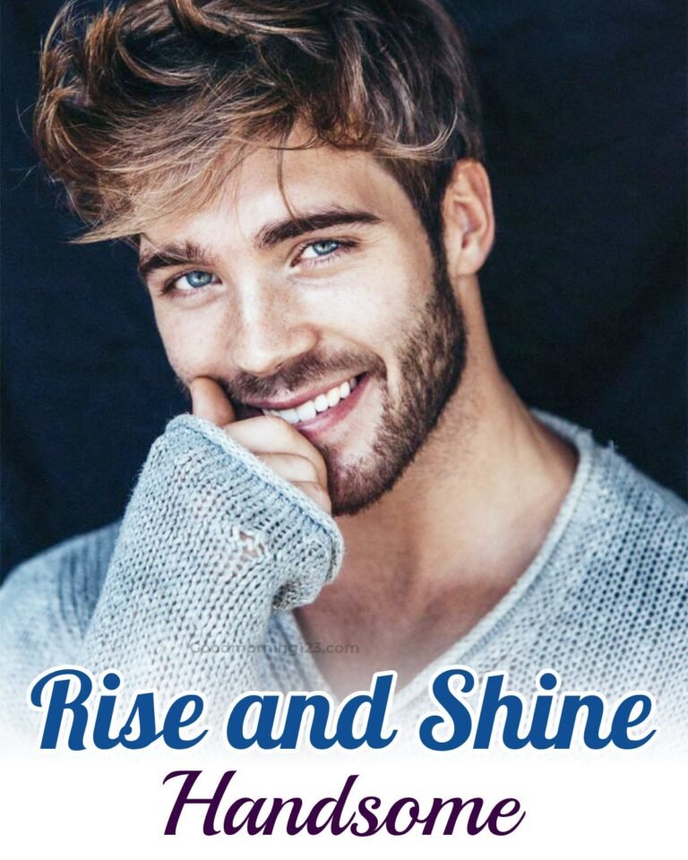 Hello Handsome! Inspiring Good Morning Images and Messages
