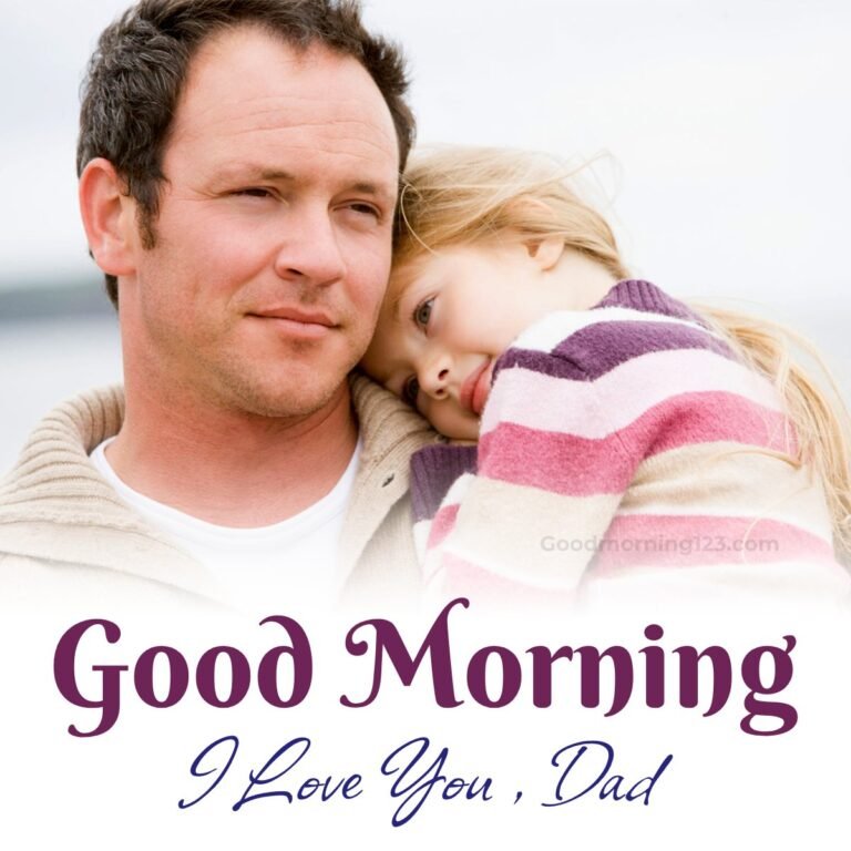 Good Morning Dad Wishes, Images And Gifs