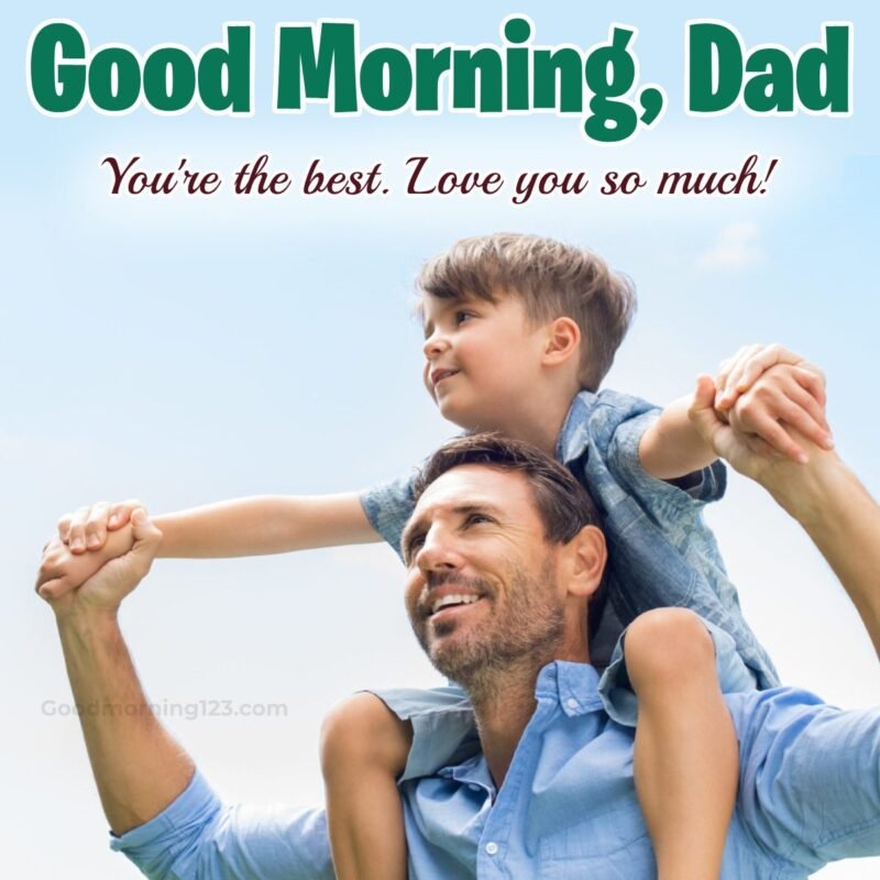 Good Morning Dad Wishes, Images And Gifs