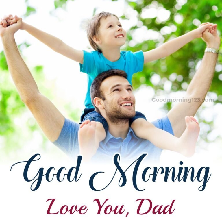 Good Morning Dad Wishes, Images And Gifs