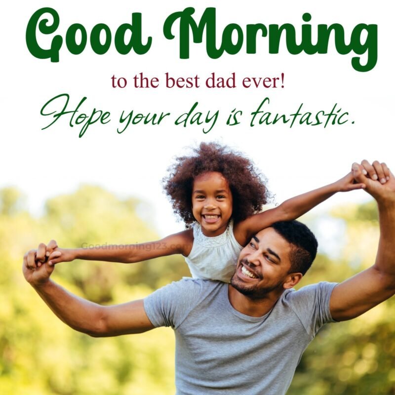 Good Morning Dad Wishes, Images And Gifs