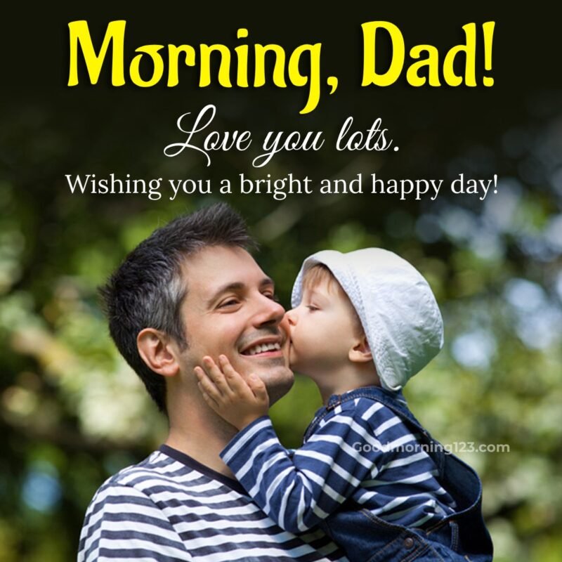 Good Morning Dad Wishes, Images And Gifs