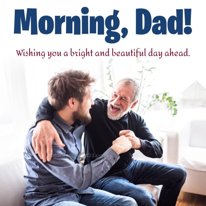 Good Morning Dad Wishes, Images And Gifs