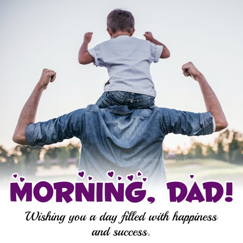 Good Morning Dad Wishes, Images And Gifs
