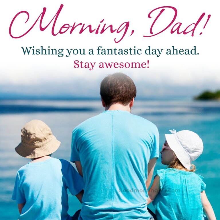 Good Morning Dad Wishes, Images And Gifs