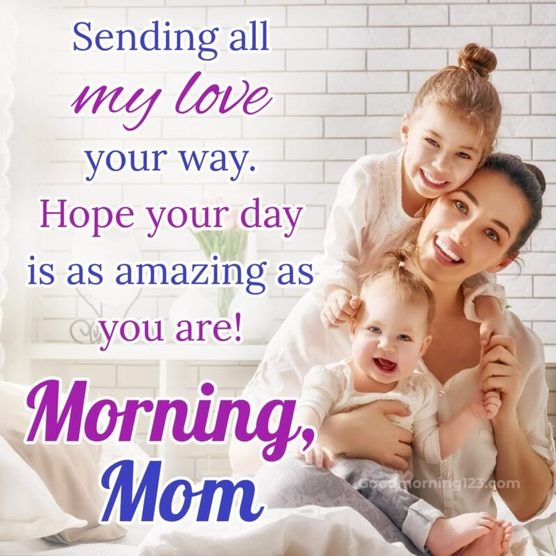 Good Morning Mom Images, Wishes, Greetings & GIFs
