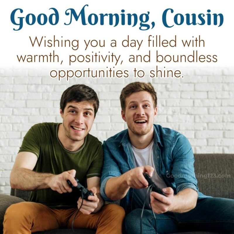 Lovely Morning Pictures, Greetings & GIFs For Your Cousin